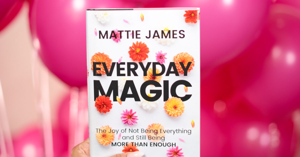 Introducing Everyday MAGIC – Mattie James